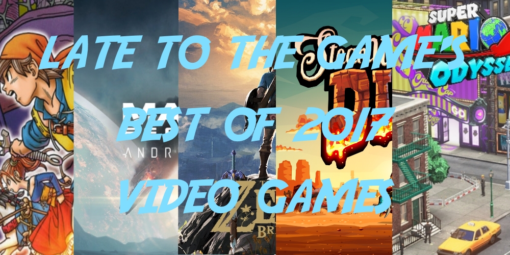 My Favorite Video Games of 2017 – Late to the Game Blog