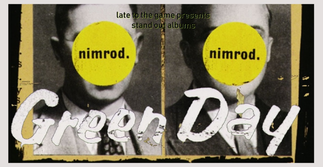 Stand Out Albums: Green Day ‘Nimrod’ (1997) – Late to the Game Blog