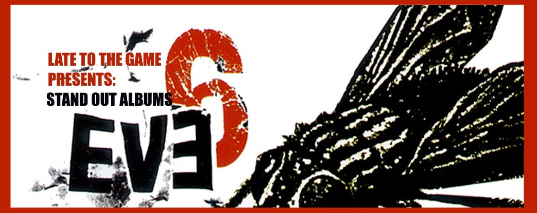 Stand Out Albums: Eve 6 ‘Eve 6’ (1998) – Late to the Game Blog