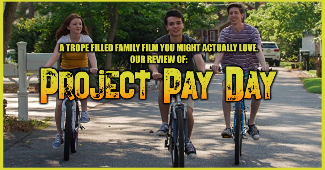 A Trope Filled Family Film That You Might Actually Love: Project Pay ...